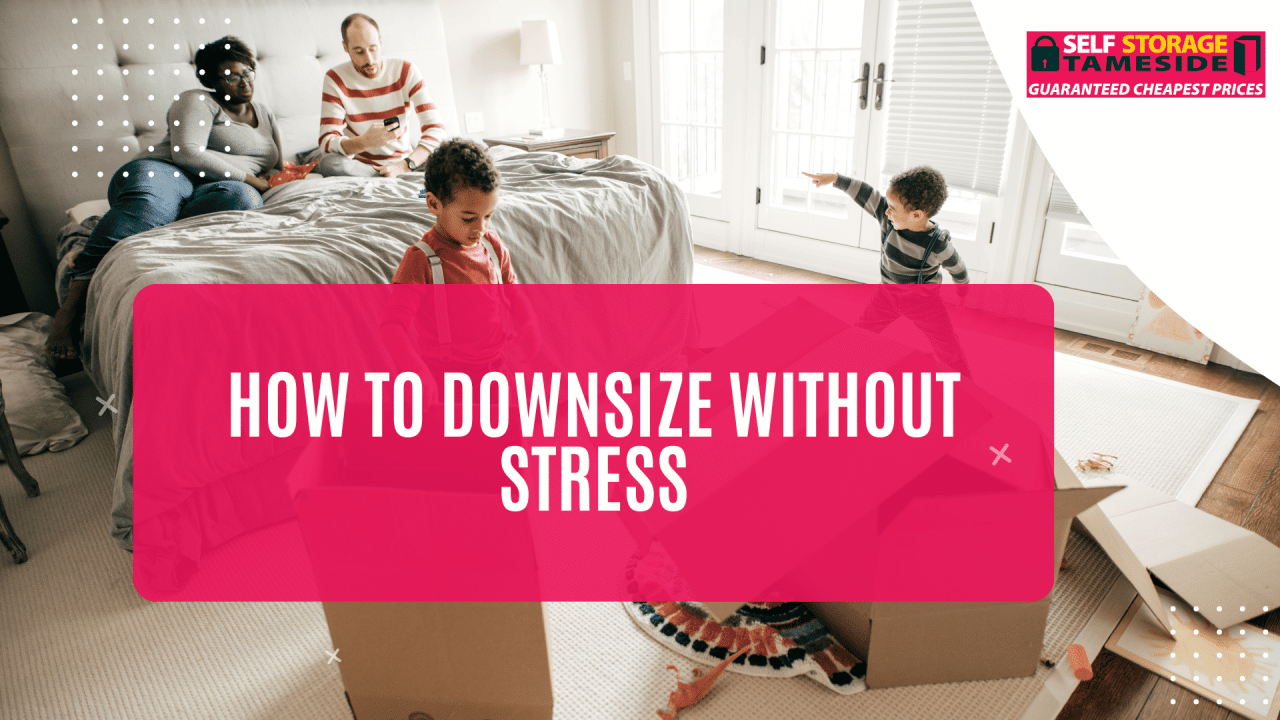 How to Downsize Without Stress | UK Guide | Self Storage In Manchester ...